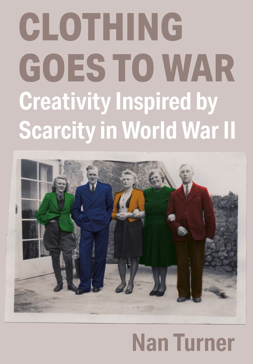 Clothing Goes to War: Creativity Inspired by Scarcity in World War II ...