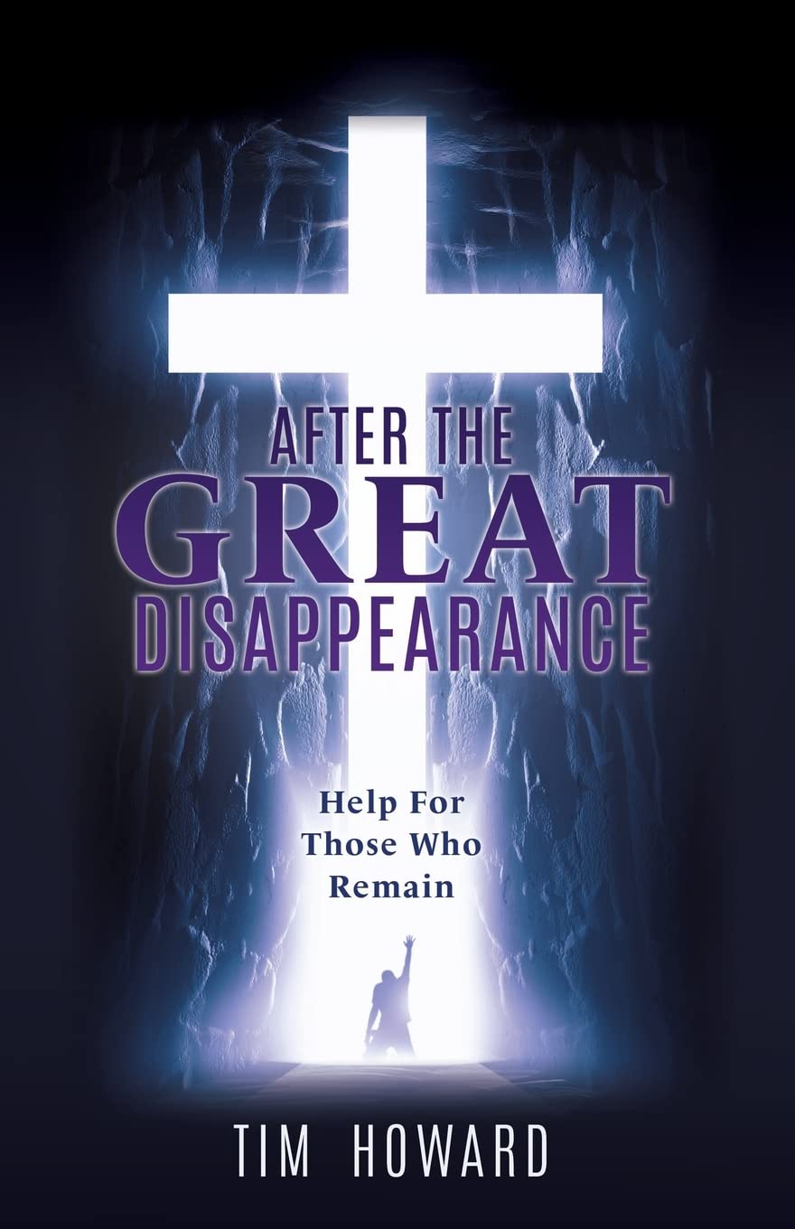 After the Great Disappearance: Help For Those Who Remain by Tim Howard ...