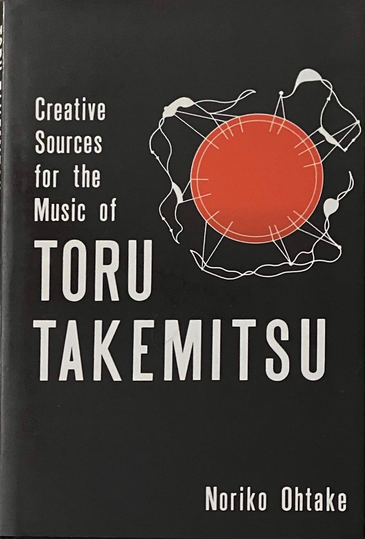 Creative Sources for the Music of Toru Takemitsu by Noriko Ohtake ...
