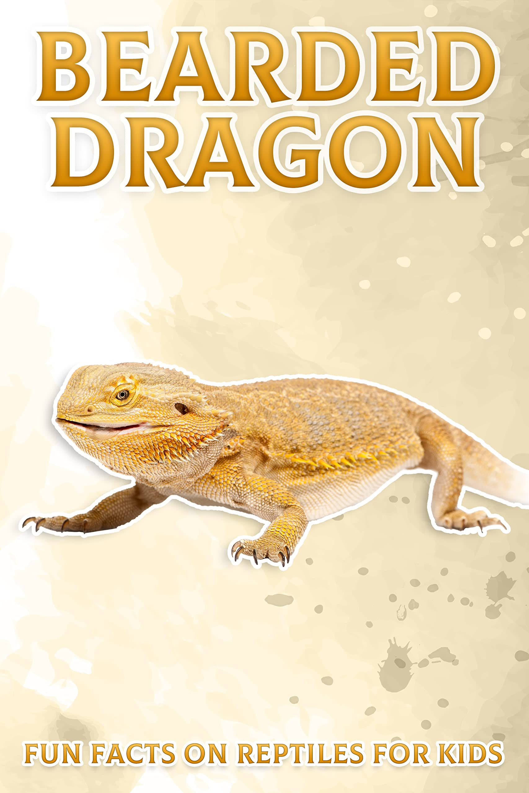 Bearded Dragon: Fun Facts on Reptiles for Kids #1 by Michelle Hawkins ...