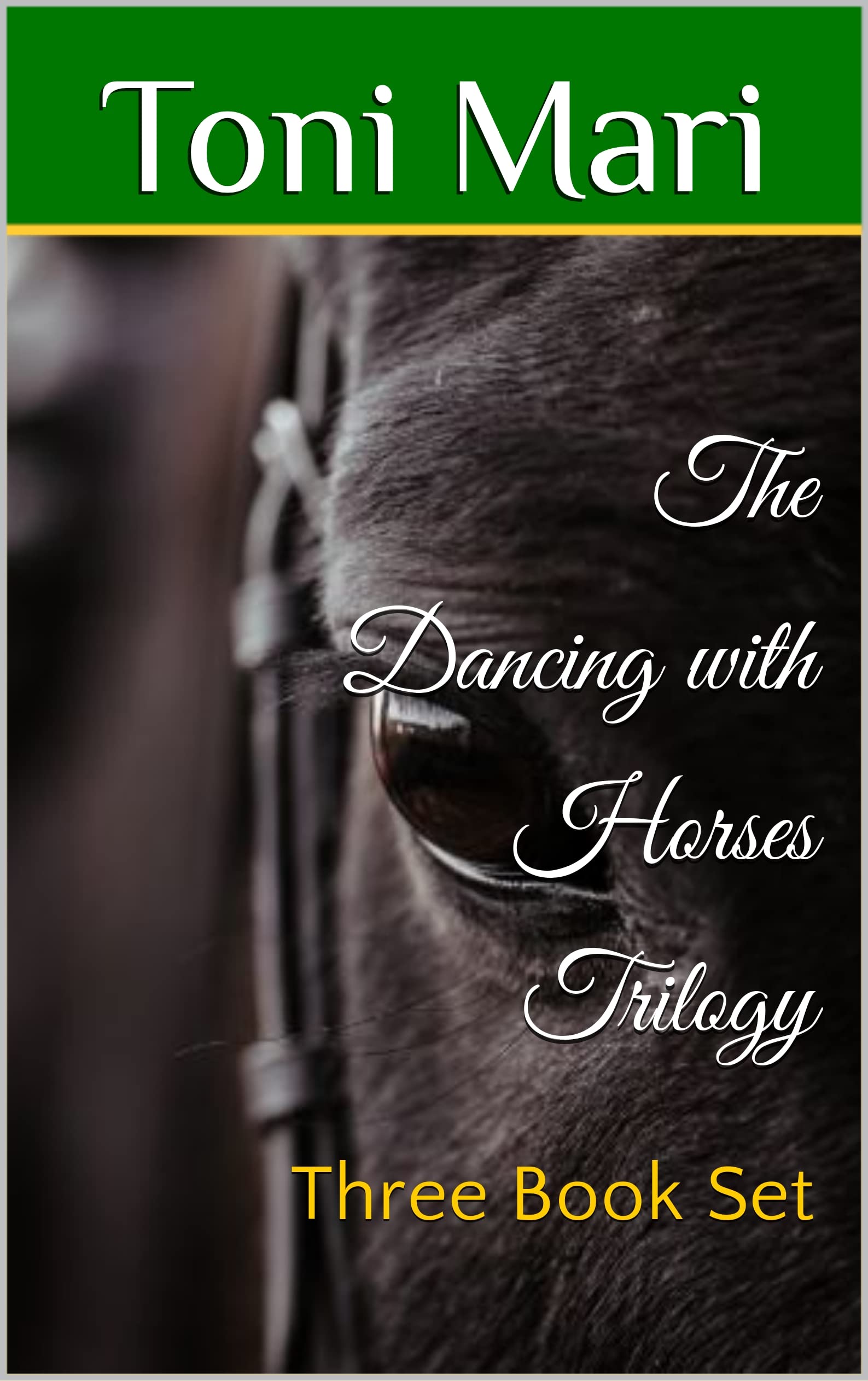 The Dancing with Horses Trilogy: Three Book Set by Toni Mari | Goodreads