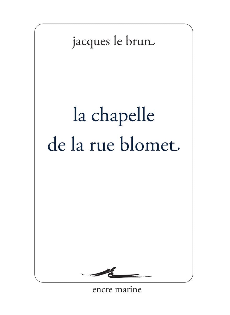 La Chapelle de la Rue Blomet (Encre Marine) by Jacques Le Brun | Goodreads
