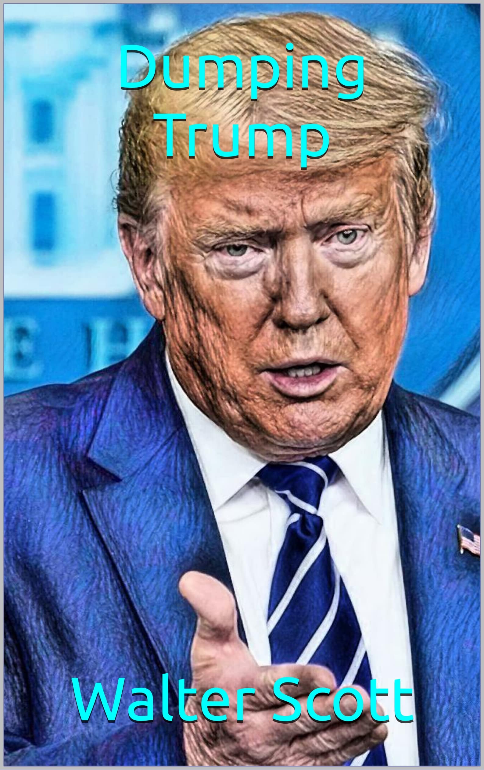 Dumping Trump (Portuguese Edition) by Walter Scott | Goodreads