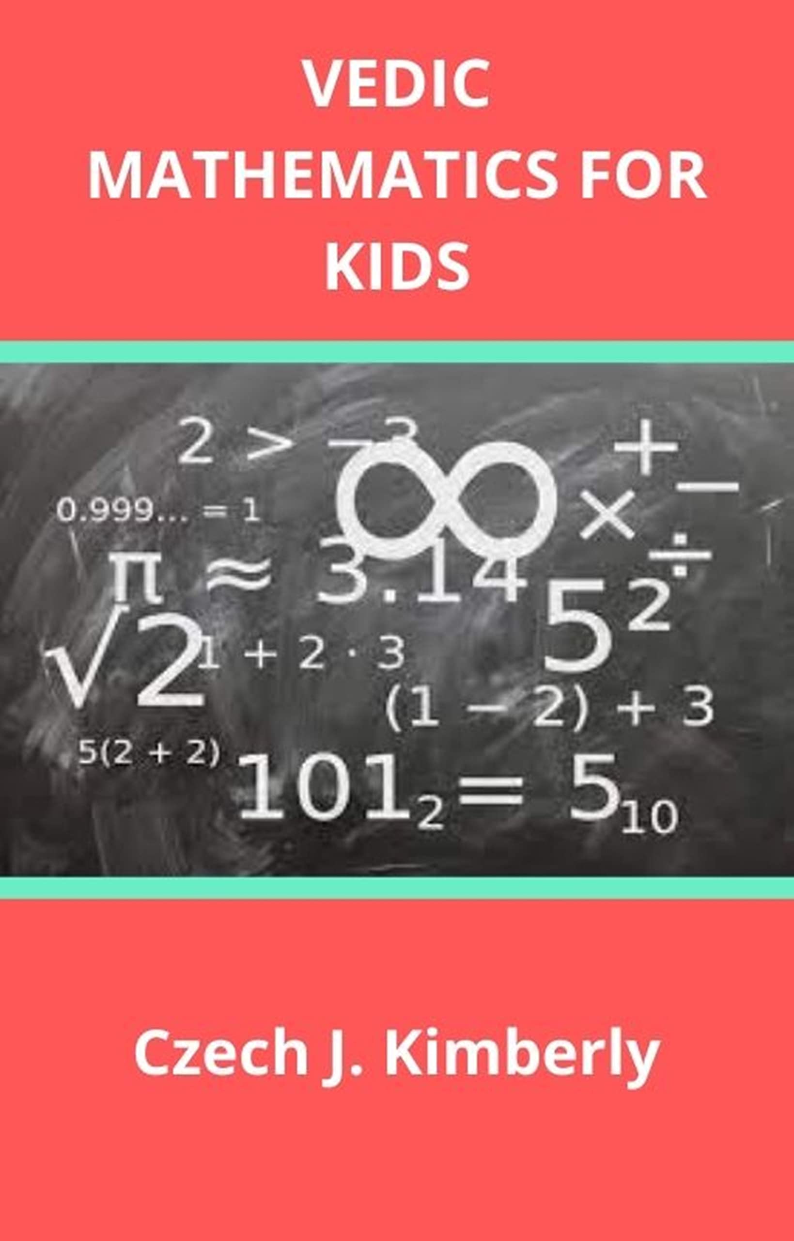 VEDIC MATHEMATICS FOR KIDS by Czech J. Kimberly | Goodreads