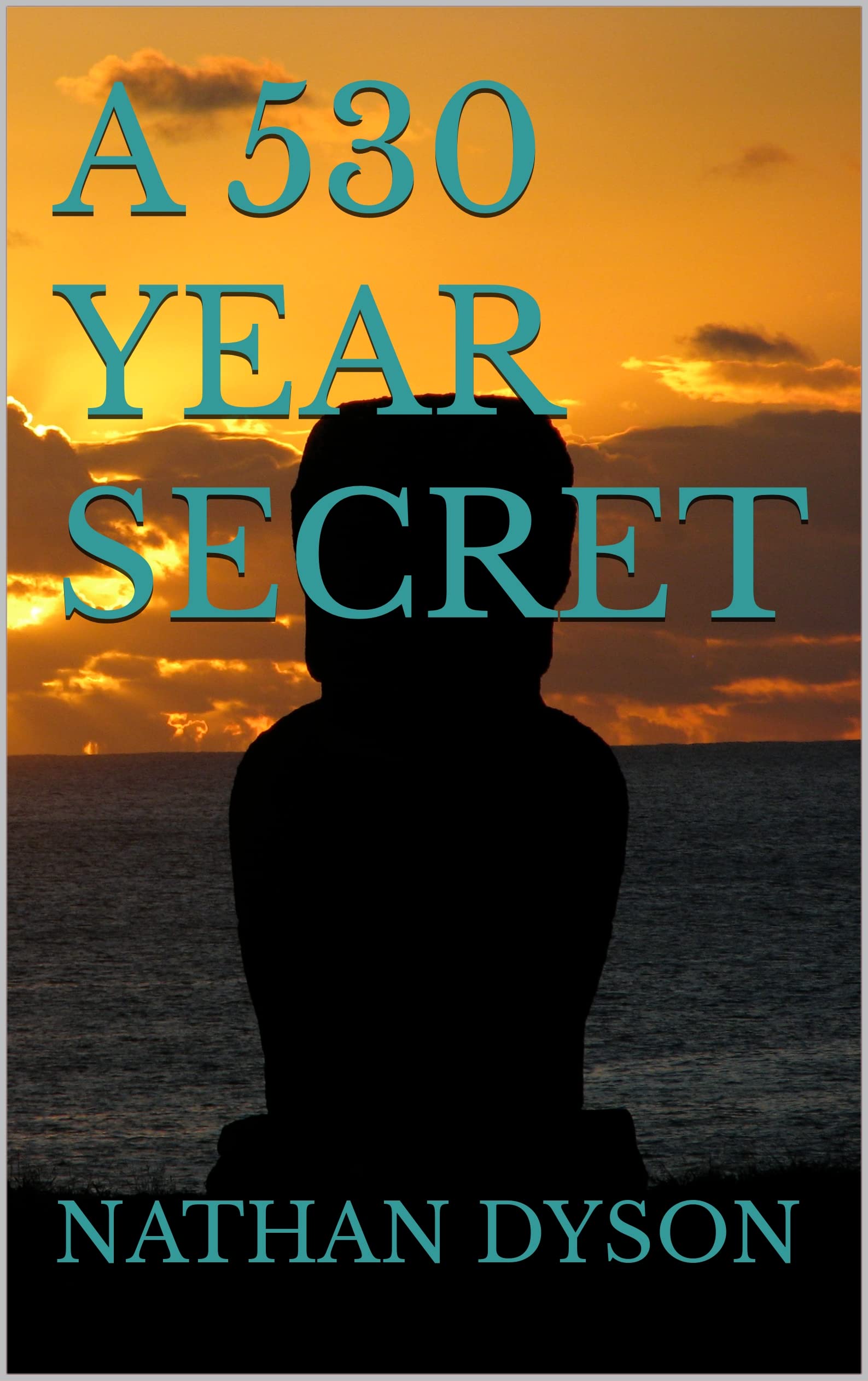 A 530 YEAR SECRET by Nathan Dyson | Goodreads