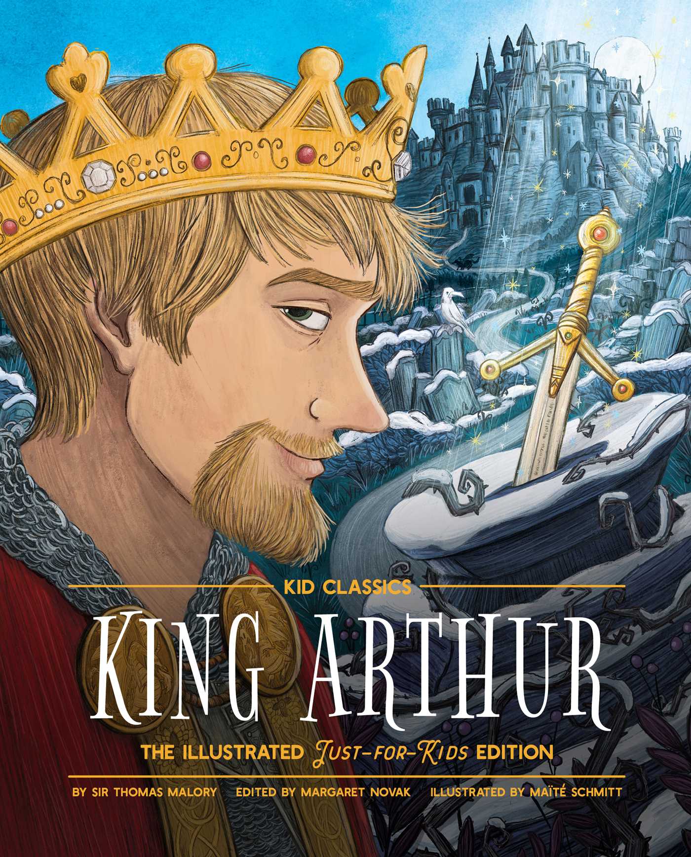 King Arthur - Kid Classics: The Illustrated Just-for-Kids Edition by ...