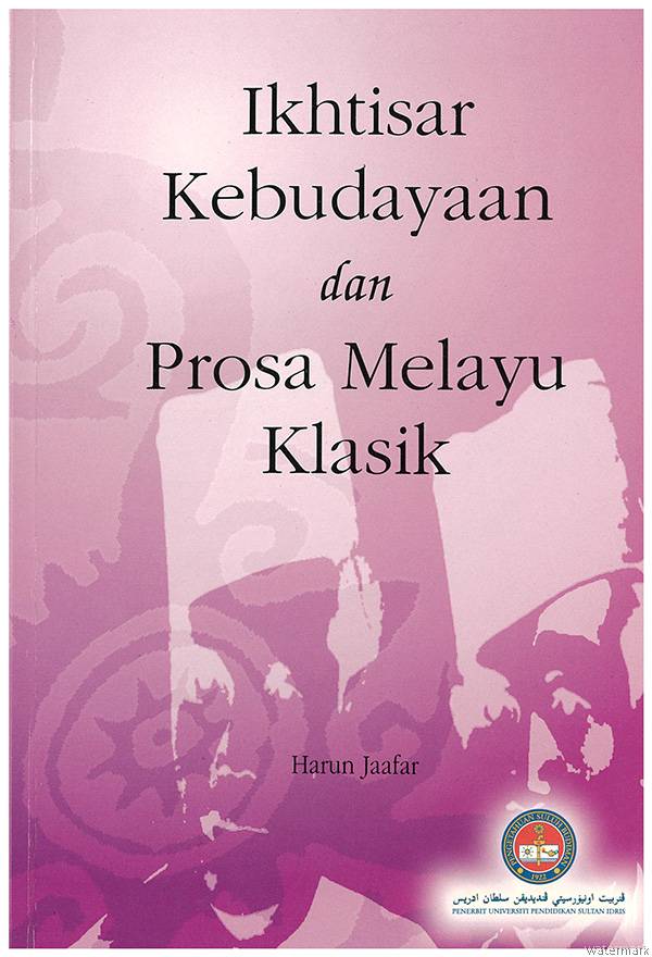 Ikhtisar Kebudayaan Dan Prosa Melayu Klasik by Harun Jaafar | Goodreads
