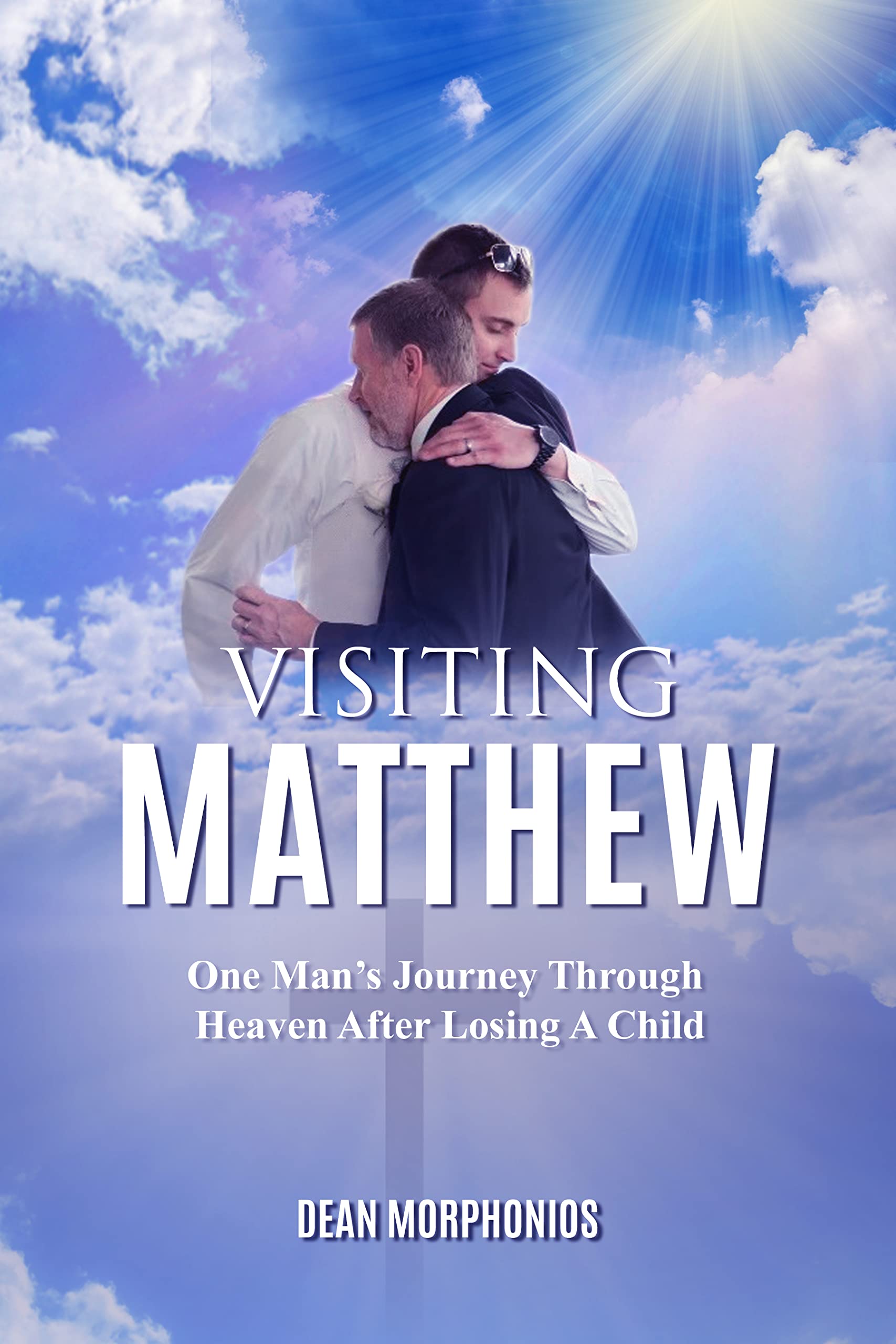 VISITING MATTHEW: One Man’s Journey Through Heaven After Losing A Child ...