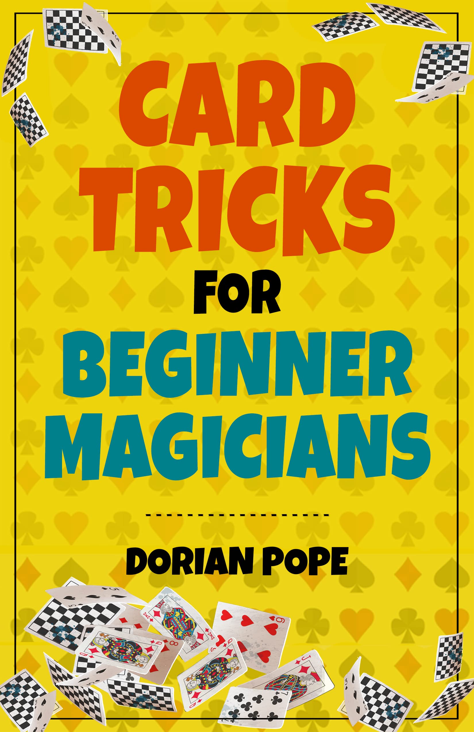 Card Tricks For Beginner Magicians: Learn Card Magic For Beginners And ...