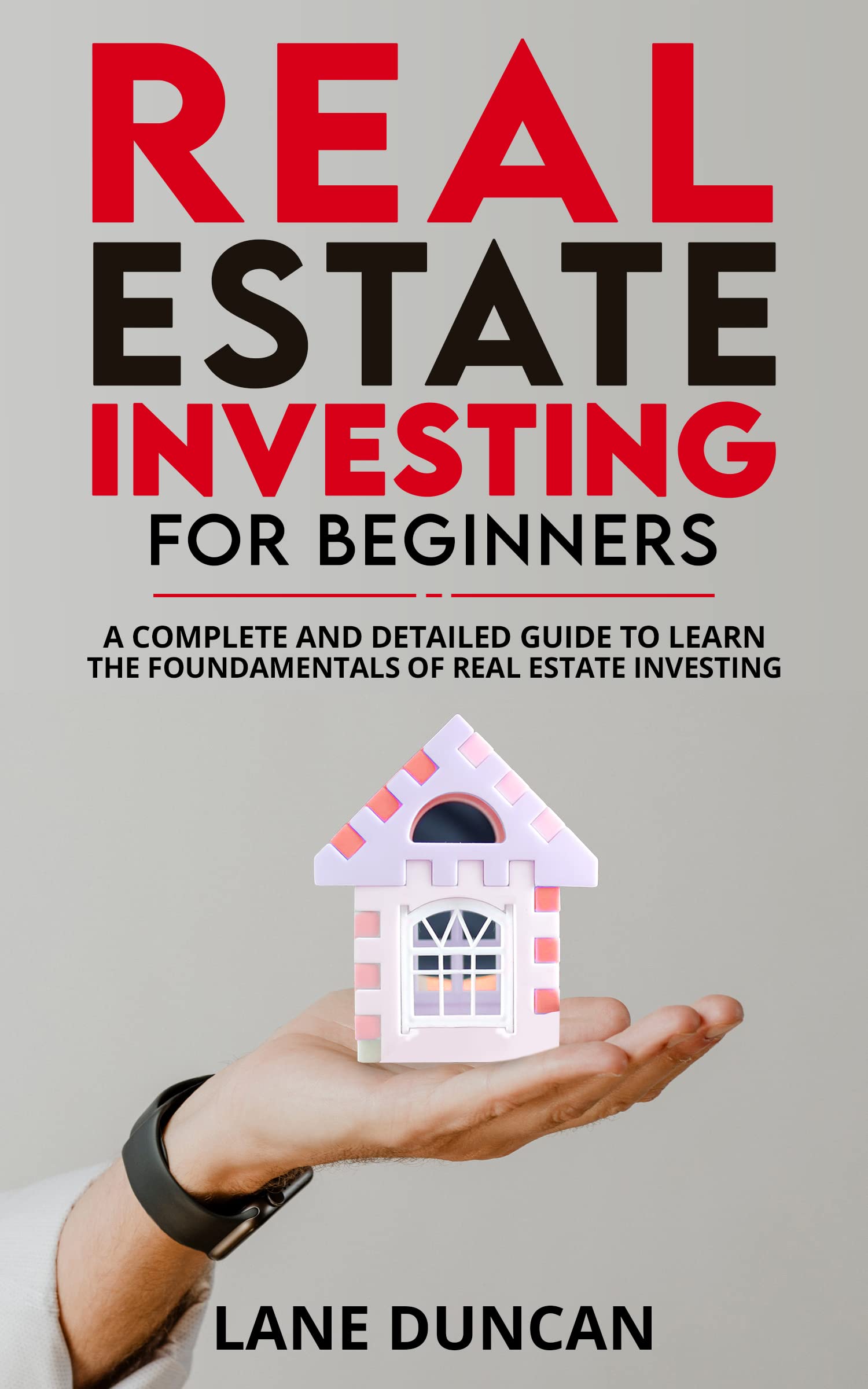 Real Estate Investing for Beginners: A Complete and Detailed Guide to ...
