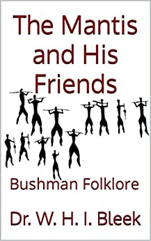 The Mantis and His Friends by WHI Bleek | Goodreads