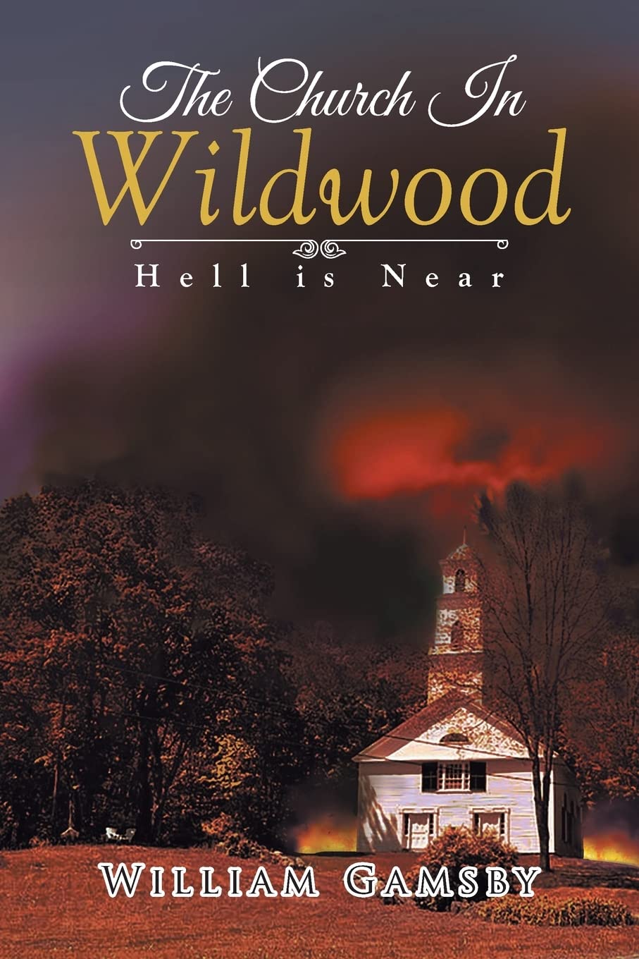 The Church In Wildwood: Hell is Near by William Gamsby | Goodreads