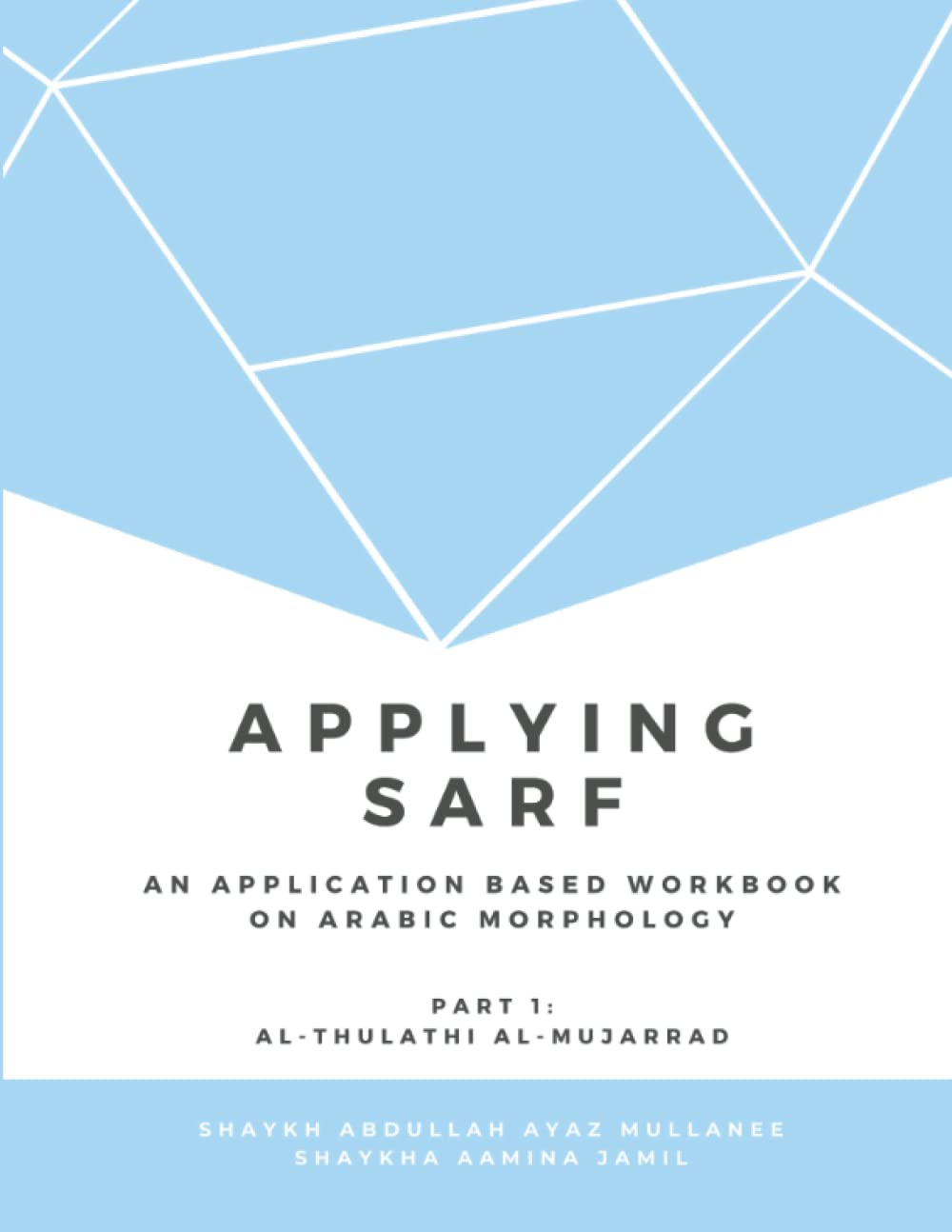 Applying Sarf: Part 1 by Sh. Abdullah Ayaz Mullanee | Goodreads