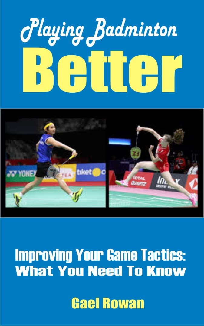 Playing Badminton Better: Improving Your Game Tactics: What You Need To ...