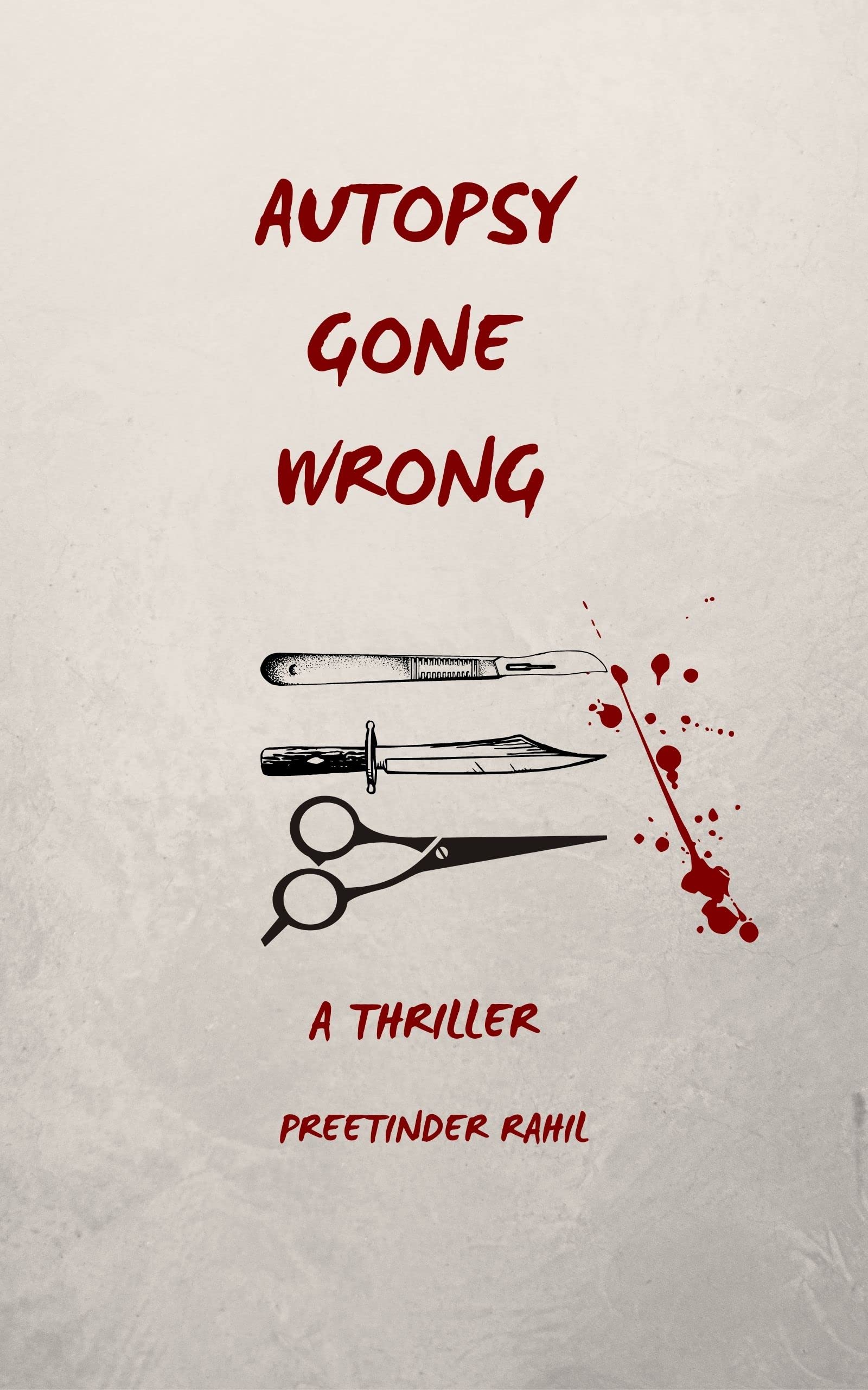 AUTOPSY GONE WRONG: A THRILLER by Preetinder Rahil | Goodreads