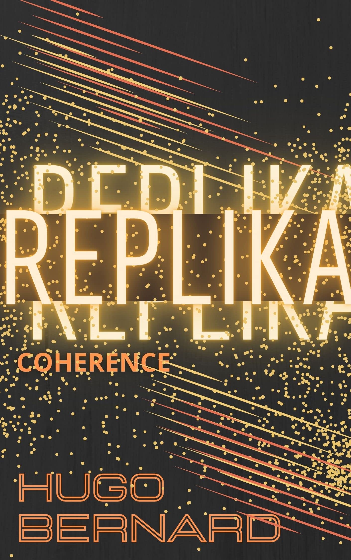 Replika: Coherence (Replika Trilogy Book 2) by Hugo Bernard | Goodreads