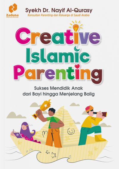 Creative Islamic Parenting by Syekh Dr. Nayif Al-Qurasy | Goodreads