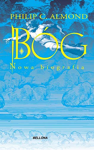 Bóg Nowa biografia (Polish Edition) by Philip C. Almond | Goodreads