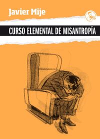Curso elemental de misantropía by Javier Mije | Goodreads