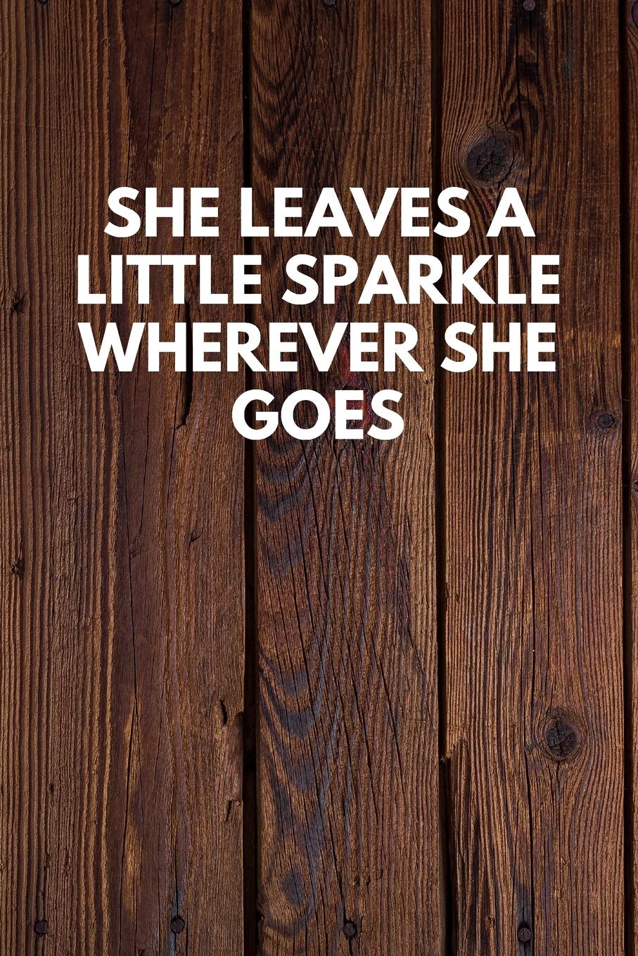 She Leaves A Little Sparkle Wherever She Goes: Funny Novelty Journal ...