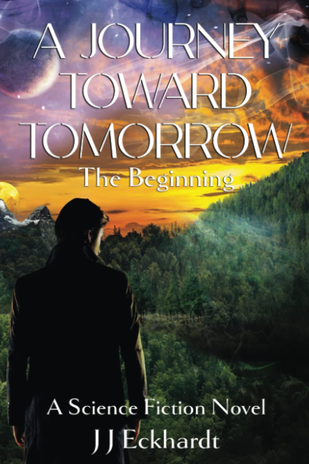 A Journey Toward Tomorrow: The Beginning by J J Eckhardt | Goodreads