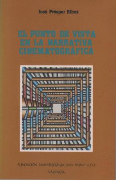 El punto de vista en la narrativa cinematográfica by JOSÉ PRÓSPER RIBES ...