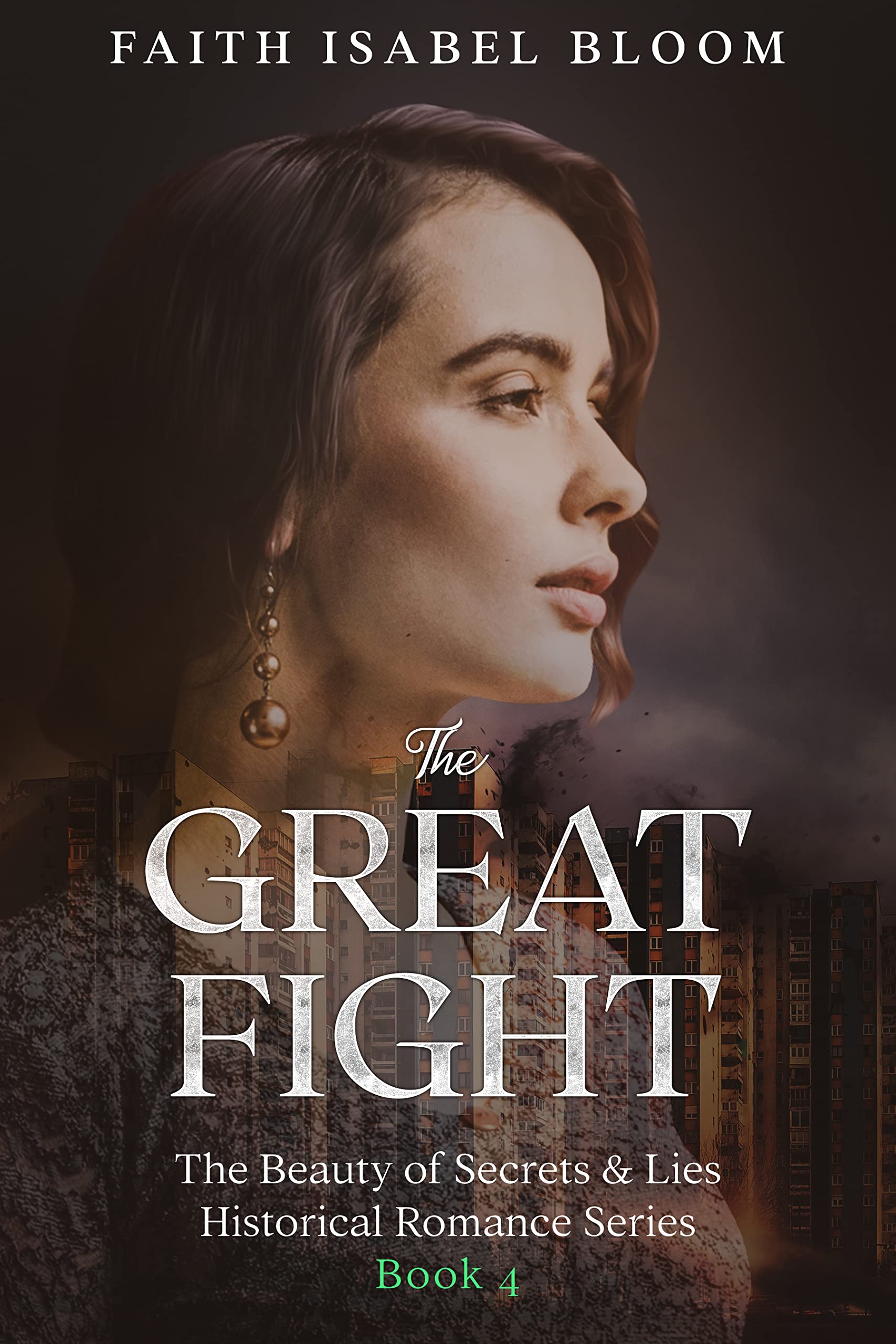 The Great Fight: The Beauty Of Secrets & Lies by Faith Isabel Bloom | Goodreads