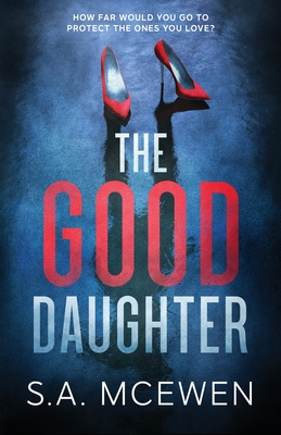 The Good Daughter by S a McEwen | Goodreads