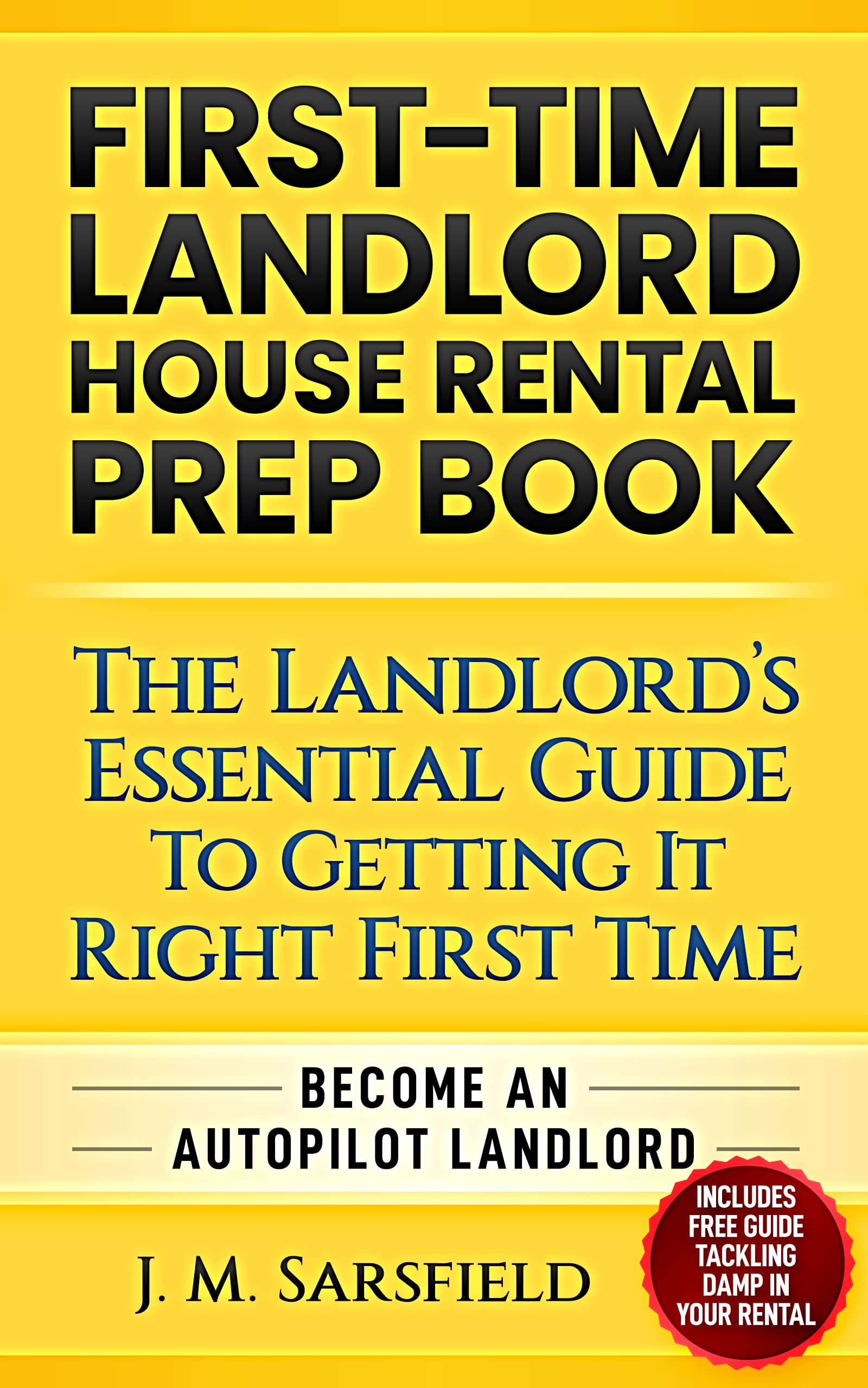FIRST-TIME LANDLORD HOUSE RENTAL PREP BOOK: THE LANDLORD’S ESSENTIAL ...