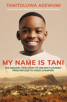 My Name Is Tani: The Amazing True Story of One Boy's Journey from ...