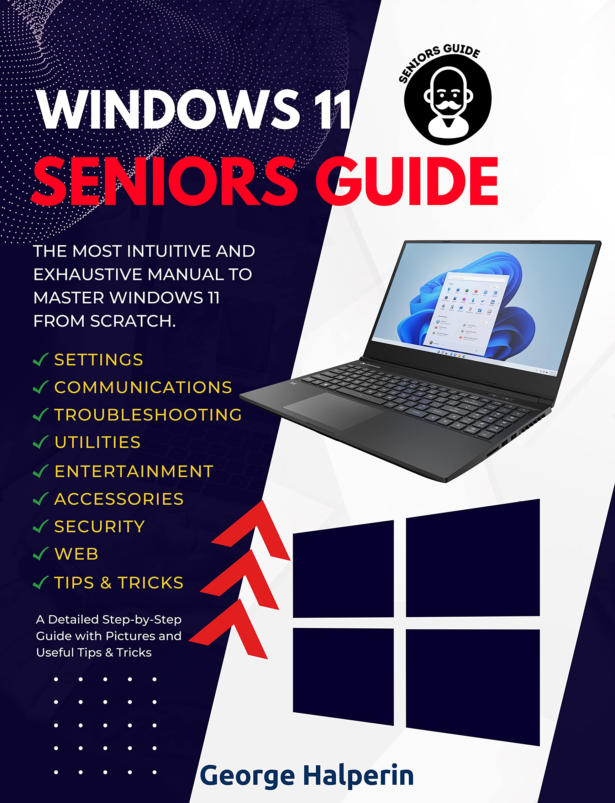 Windows 11 Seniors Guide: The Most Intuitive and Exhaustive Manual to ...