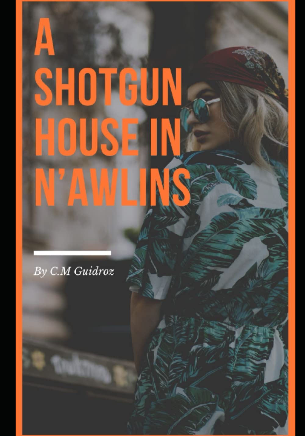 A Shotgun House In N'awlins by C.M Guidroz | Goodreads