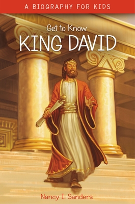 Get to Know: King David by Nancy I. Sanders | Goodreads