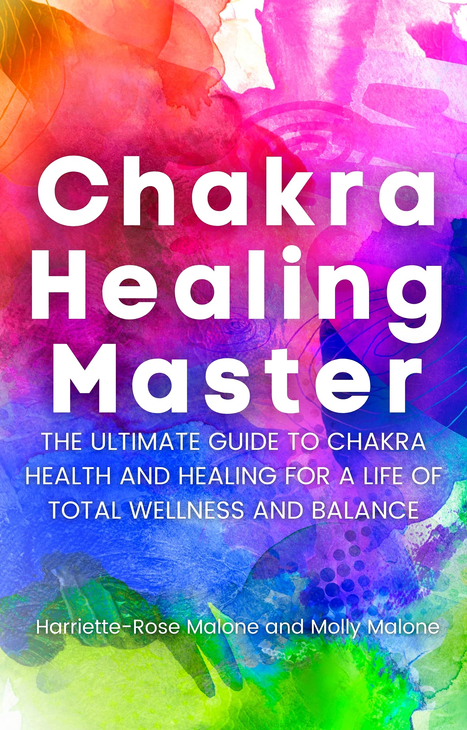 Chakra Healing Master: The Ultimate Guide to Chakra Health and Healing ...