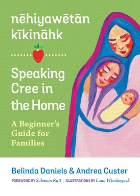 nēhiyawētān kīkināhk / Speaking Cree in the Home: A Beginner's Guide ...