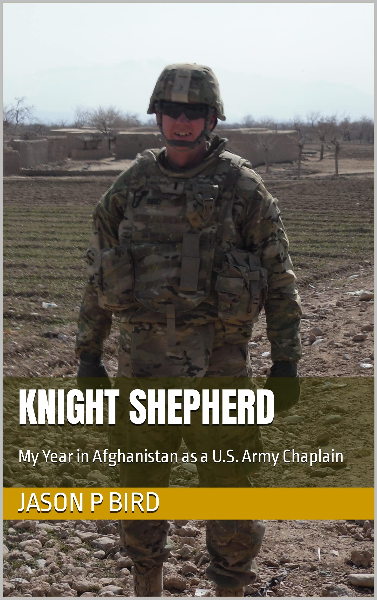 Knight Shepherd: My Year in Afghanistan as a U.S. Army Chaplain by ...