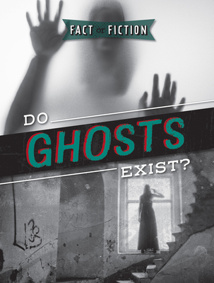 Do Ghosts Exist? (Fact or Fiction?) by Peter Finn | Goodreads