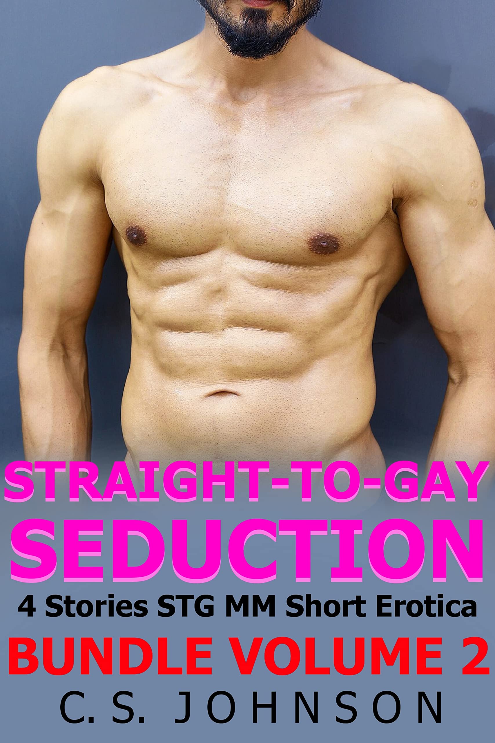 Straight-to-Gay Seduction: 4 Stories STG MM Short Erotica Bundle Volume 2 by C.S. Johnson ...