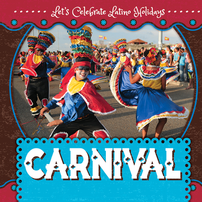 Carnival (Let's Celebrate Latino Holidays) by Sadie Silva | Goodreads