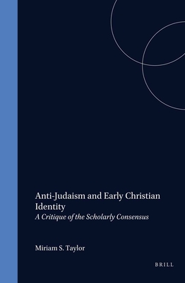 Anti-Judaism and Early Christian Identity: A Critique of the Scholarly ...