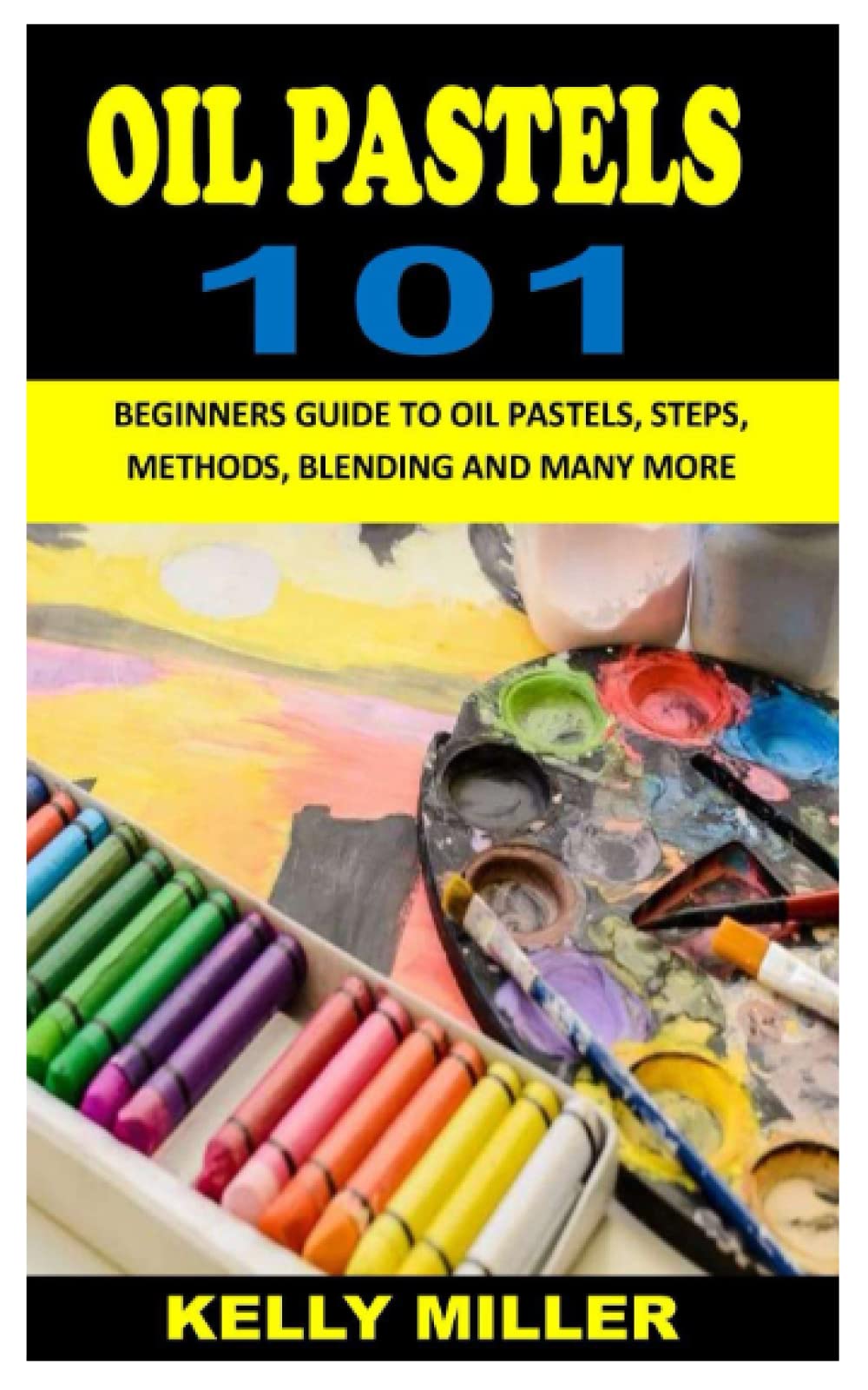 OIL PASTELS 101: BEGINNERS GUIDE TO OIL PASTELS, STEPS, METHODS ...