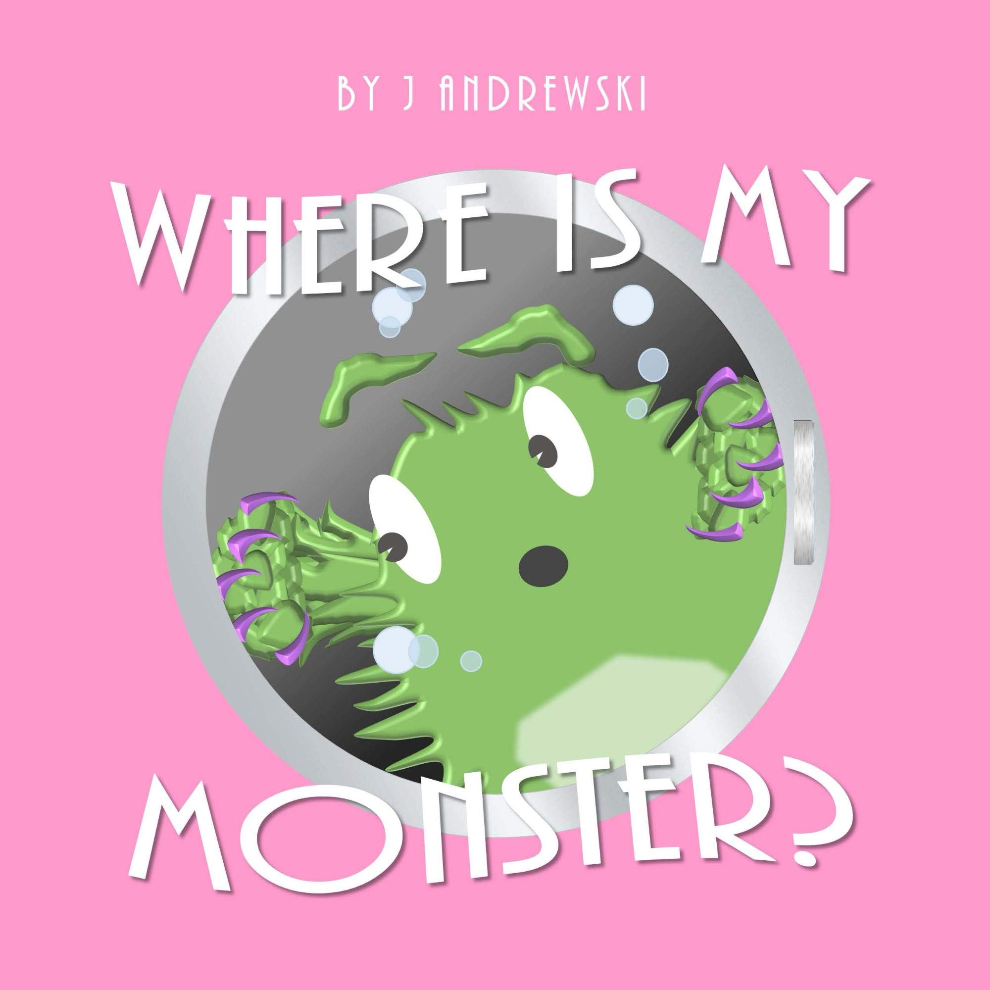 Where Is My Monster? by J Andrewski | Goodreads