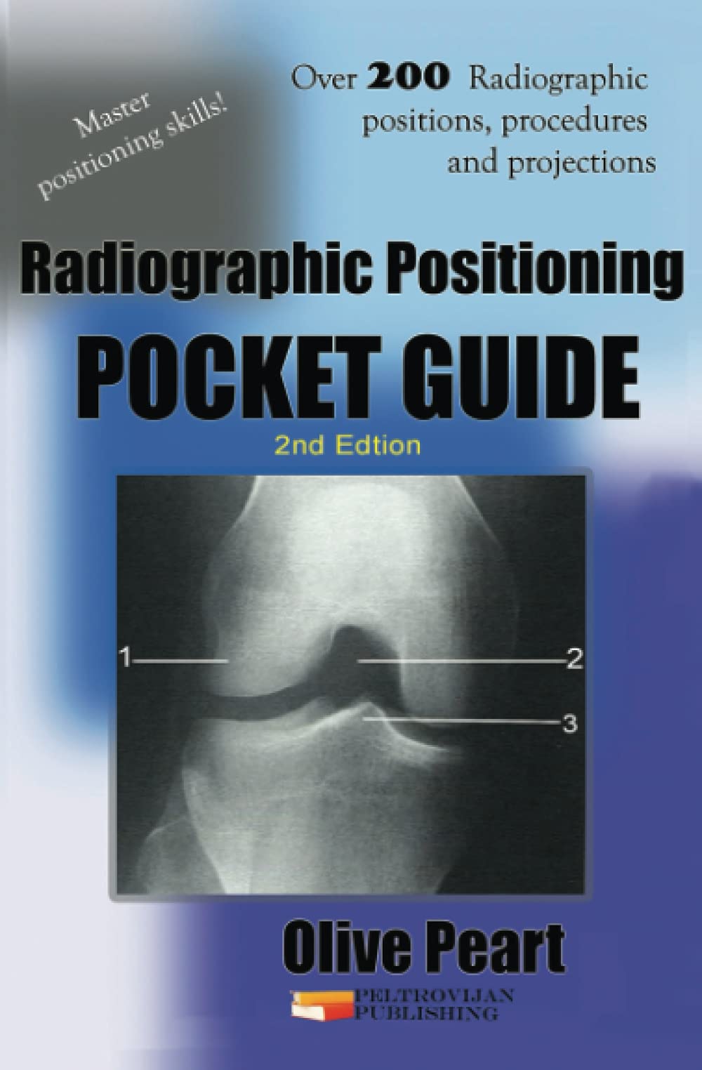 Radiographic Positioning: Pocket Guide - 2nd Edition by Olive Peart | Goodreads