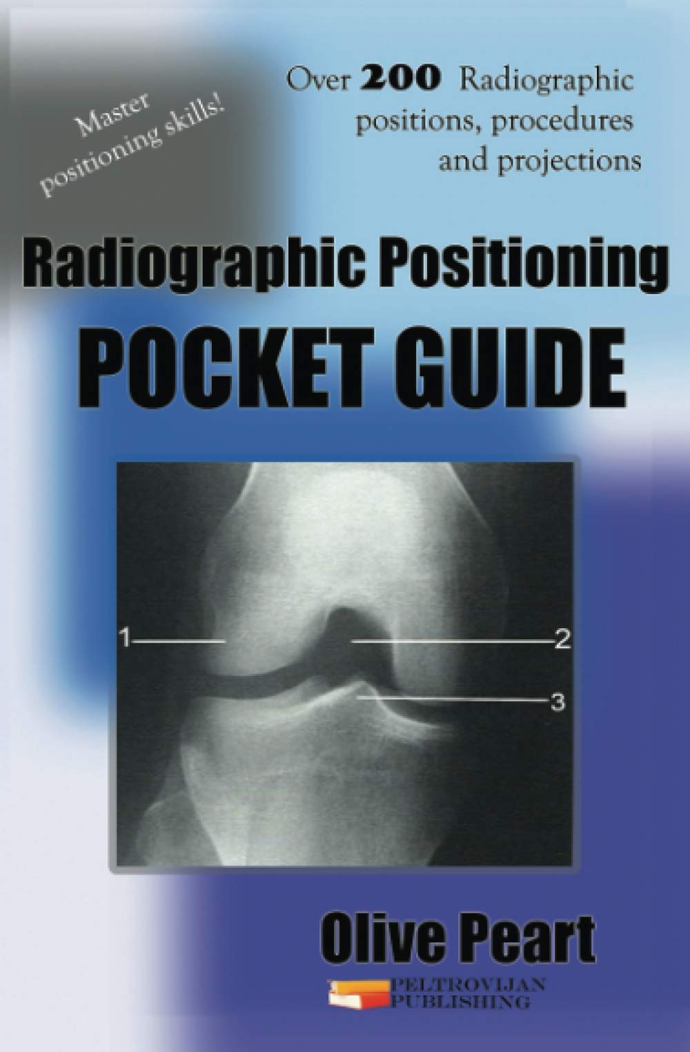 Radiographic Positioning: Pocket Guide by Olive Peart | Goodreads