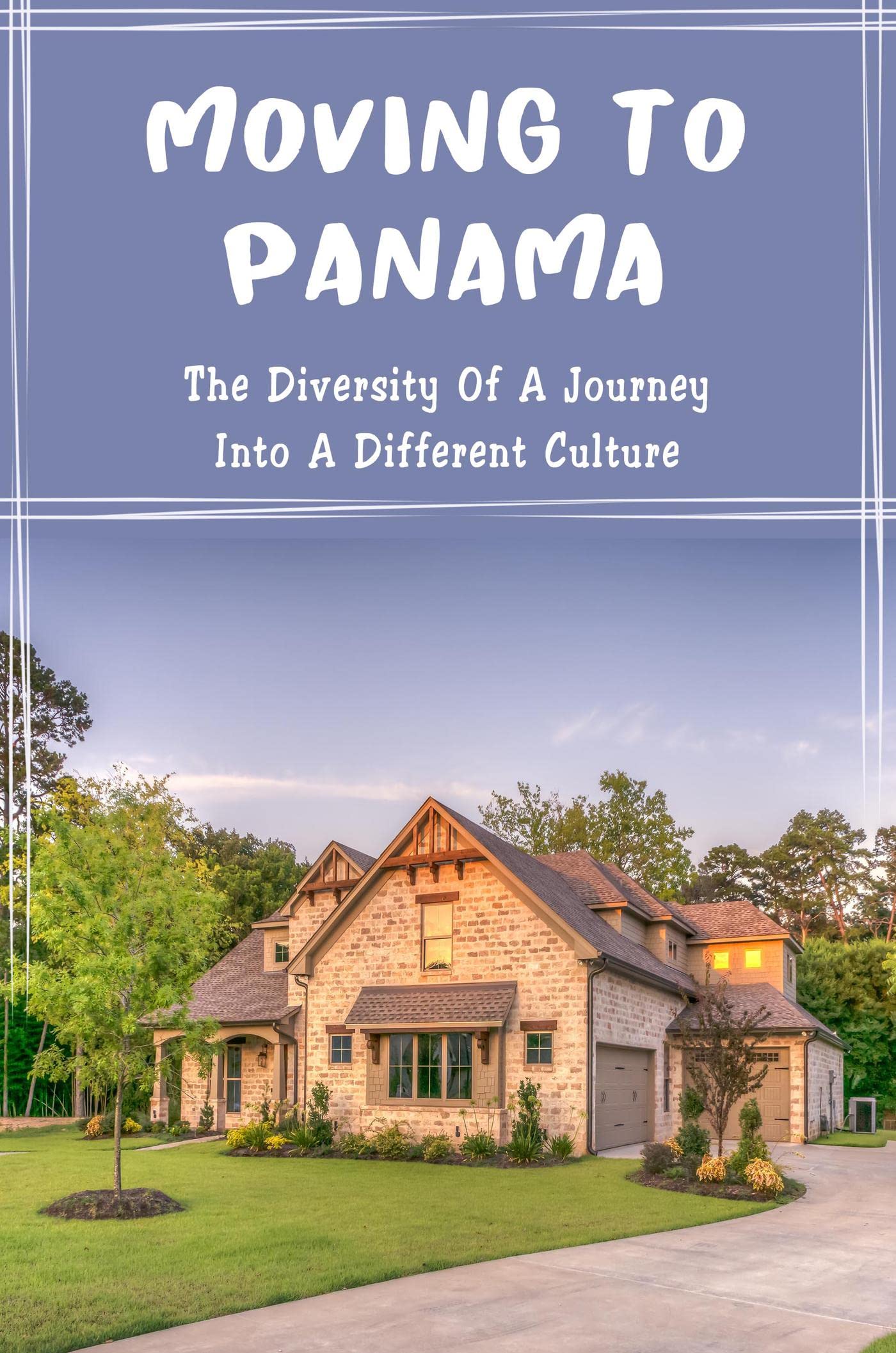 Moving To Panama: The Diversity Of A Journey Into A Different Culture ...