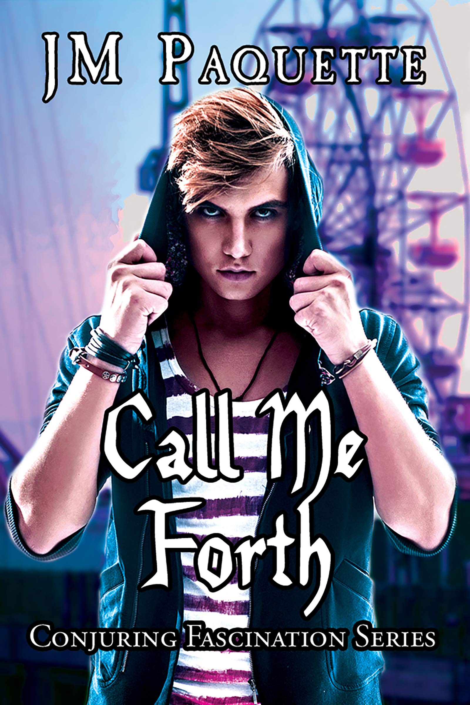 Call Me Forth (Conjuring Fascination Series Book 0) by J.M. Paquette ...