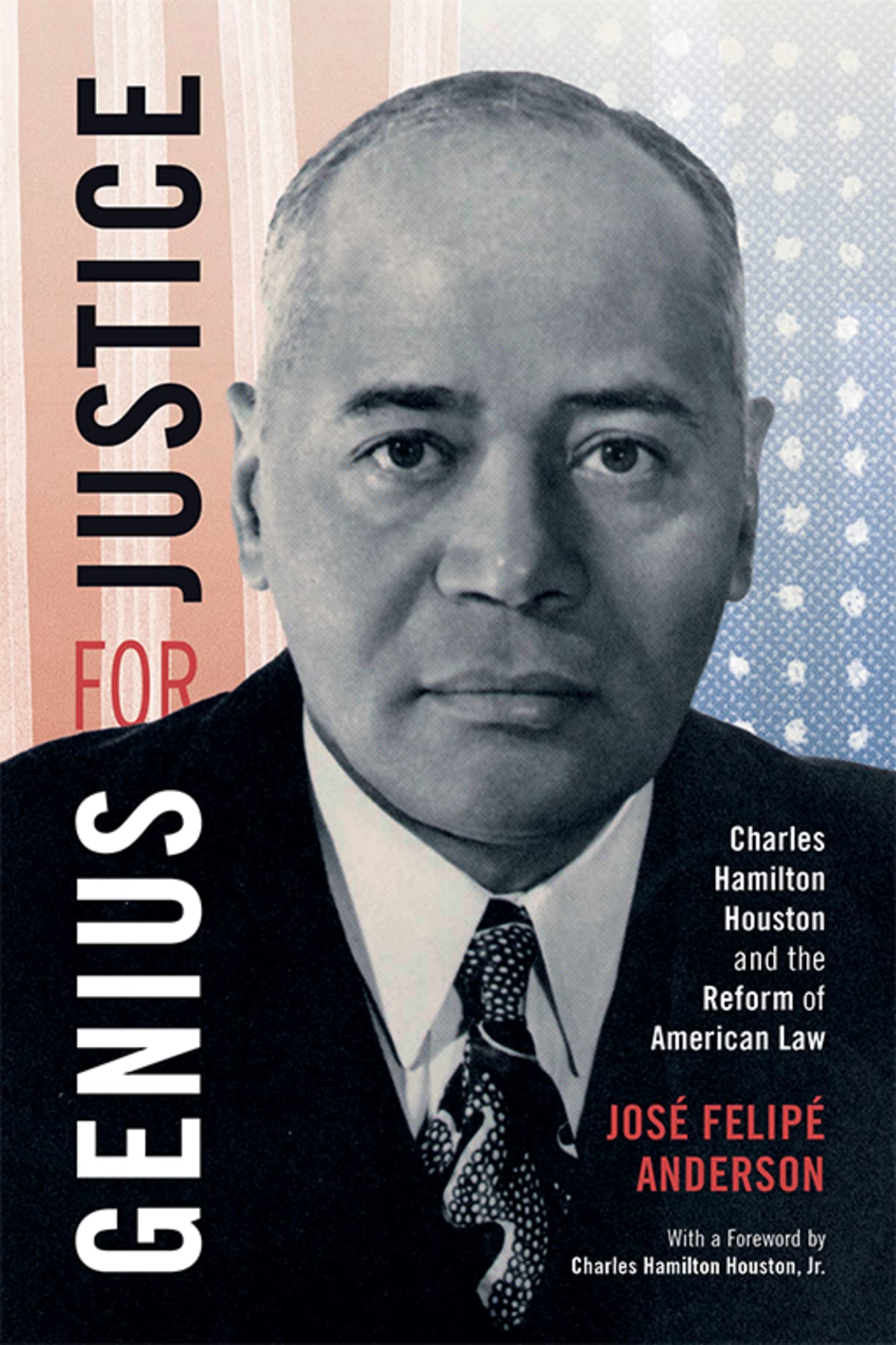 Genius for Justice: Charles Hamilton Houston and the Reform of American ...