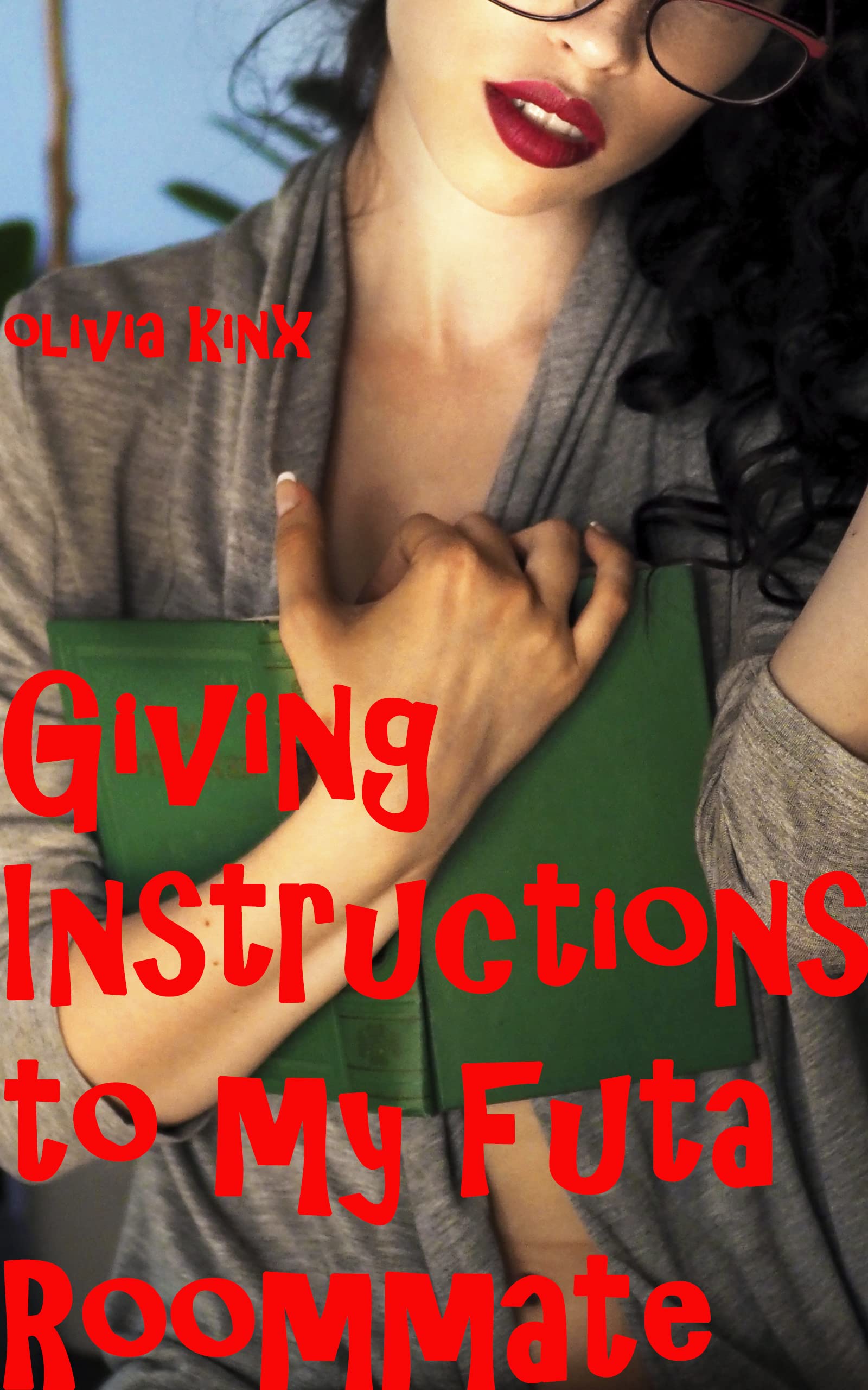 Giving Instructions to My Futa Roommate: A Fertile First Time Futa Encounter by Olivia Kinx ...