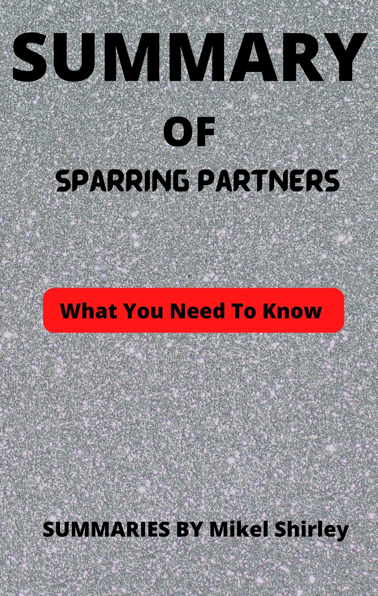 Summary of Sparring Partners : What You Need To Know Main Author John ...