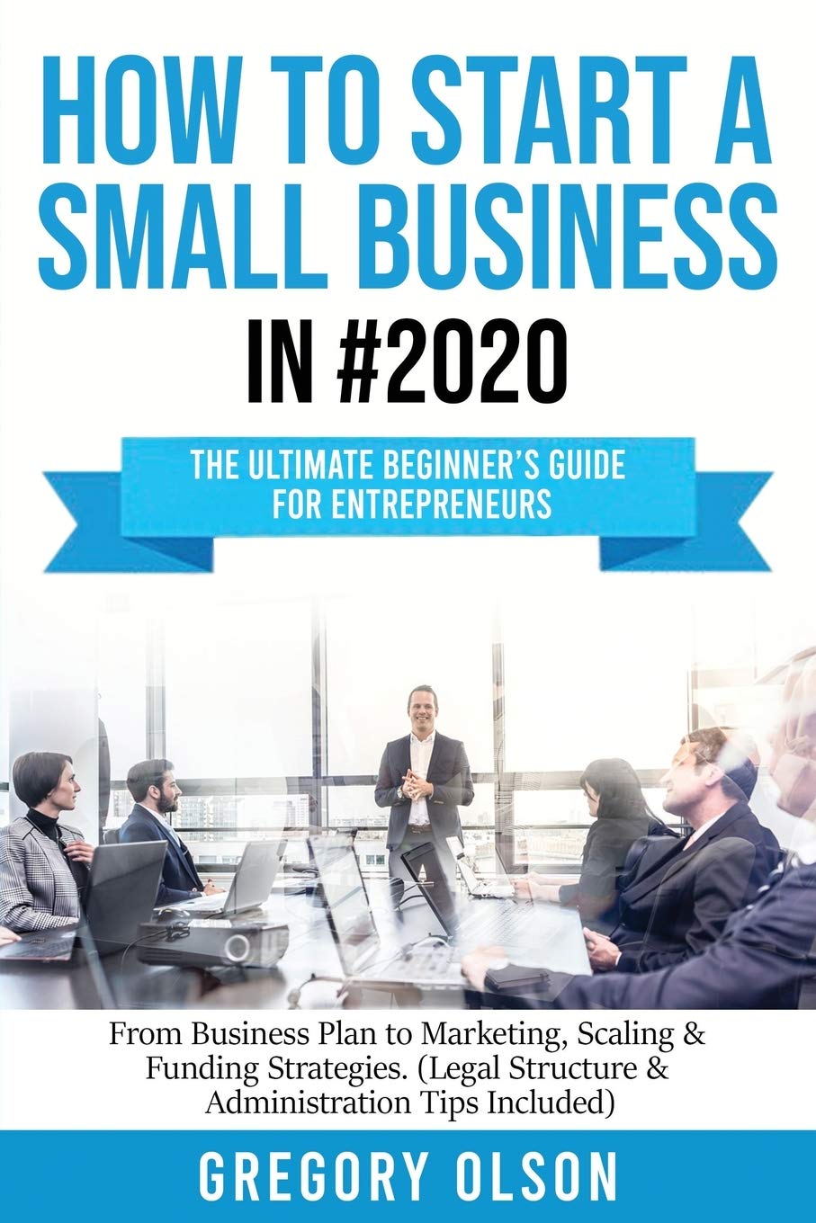 How to Start a Small Business in #2020: The Ultimate Beginner's Guide ...